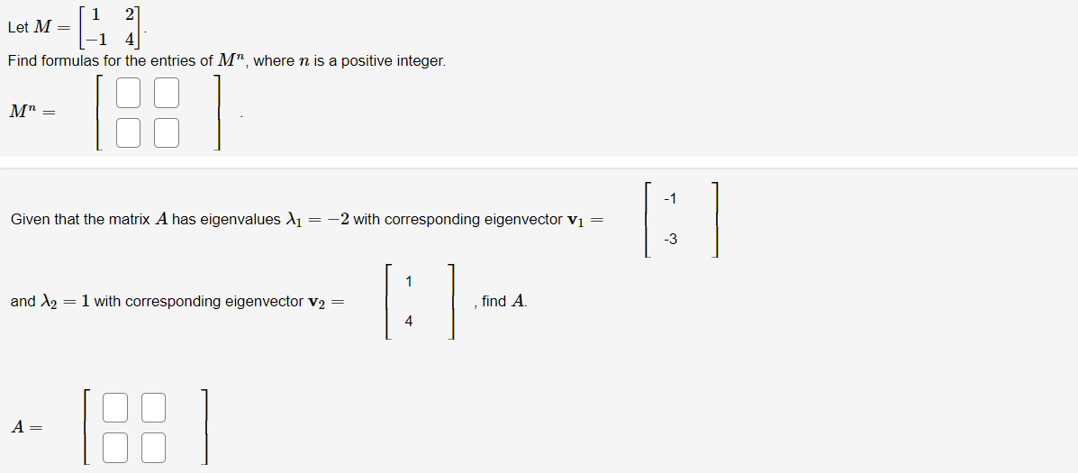 Solved 1 Let M= Find formulas for the entries of M", where n | Chegg.com