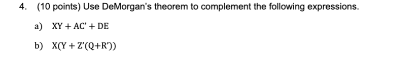 Solved 4. (10 points) Use DeMorgan's theorem to complement | Chegg.com