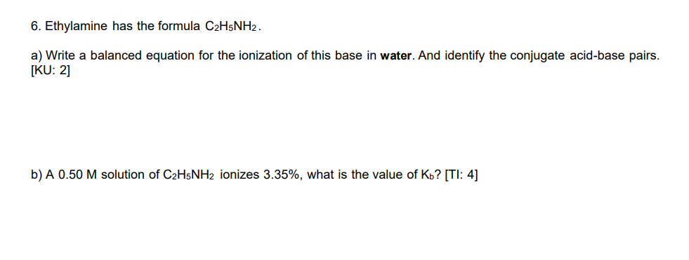 Solved 6. Ethylamine has the formula C2H5NH2. a) Write a | Chegg.com