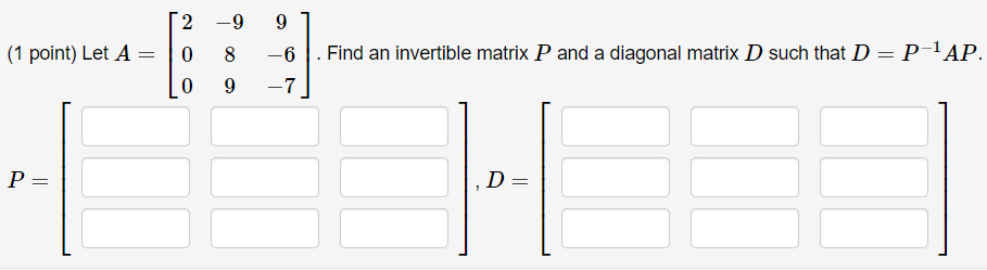 Solved (1 point) Let A=⎣⎡200−9899−6−7⎦⎤. Find an invertible | Chegg.com