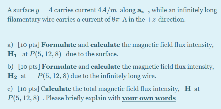 Solved A surface y = 4 carries current 4A/m along az , while | Chegg.com