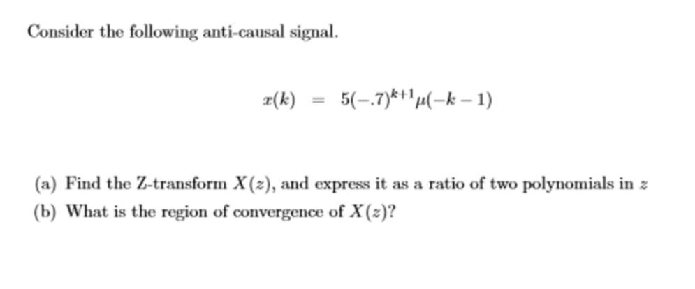 Solved Consider the following anti-causal signal. x(k) | Chegg.com