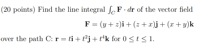 Solved (20 points) Find the line integral \\( \\int_{C} | Chegg.com