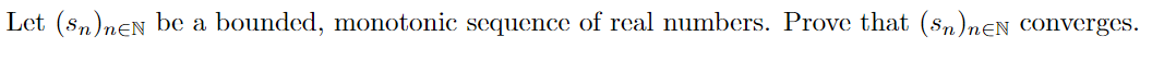Solved Let (sn)n∈N be a bounded, monotonic sequence of real | Chegg.com