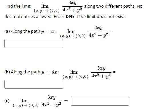 Solved Find the limit lim(x,y)→(0,0)4x2+y23xy along two | Chegg.com