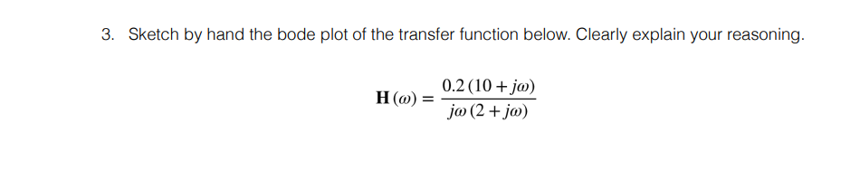 Solved Sketch by hand the bode plot of the transfer function | Chegg.com