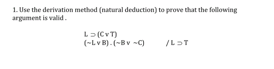 Solved 1. Use the derivation method (natural deduction) to | Chegg.com