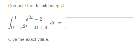 Solved Compute the definite integral ∫01e2t−4t+4e2t−2dt= | Chegg.com
