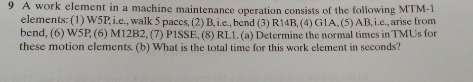 Solved 9 A work element in a machine maintenance operation | Chegg.com