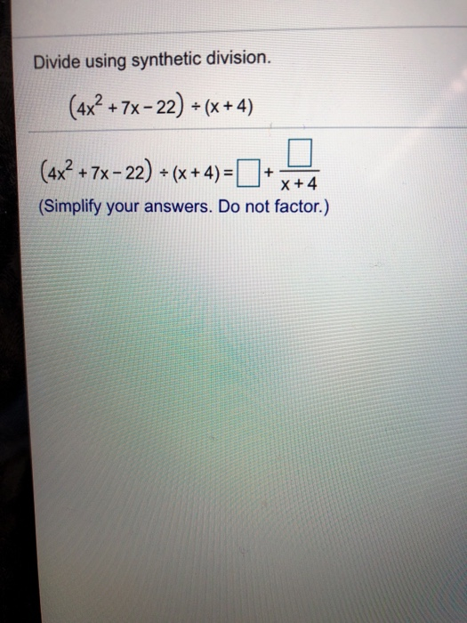 Solved Divide using synthetic division. (4x2 + 7x-22)-(x + | Chegg.com