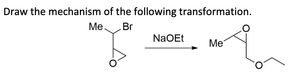 Solved -Draw the mechanism of the following transformation. | Chegg.com