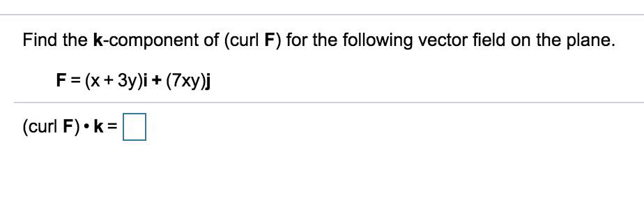 Solved Find the k-component of (curl F) for the following | Chegg.com