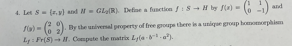 Solved 4. Let S={x,y} and H=GL2(R). Define a function f:S→H | Chegg.com