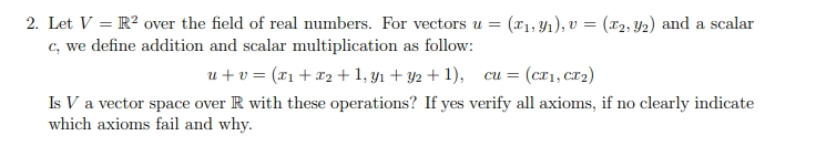 Solved Let V=R2 ﻿over the field of real numbers. For vectors | Chegg.com