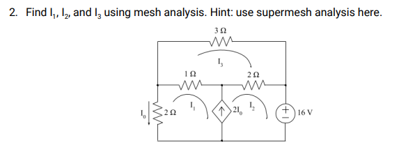 Solved 2. Find 1, 2, and I, using mesh analysis. Hint: use | Chegg.com