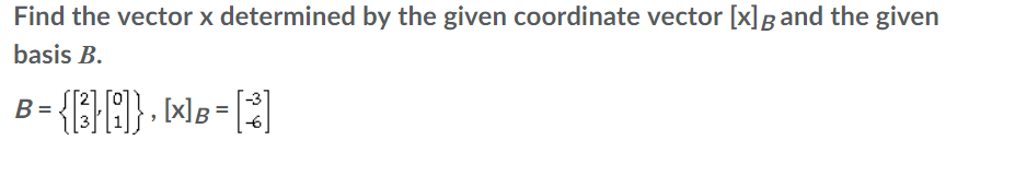 Solved Find the vector x determined by the given coordinate | Chegg.com