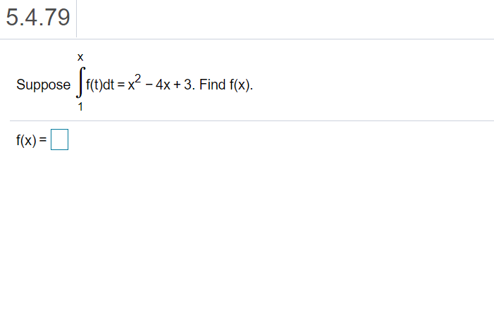 Solved 5.4.79 X Suppose f(t)dt = x2 - 4x +3. Find f(x). (x . | Chegg.com