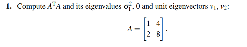 Solved 1. Compute ATA and its eigenvalues σ12,0 and unit | Chegg.com