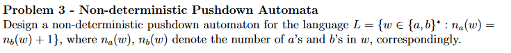 Solved Problem 3 - Non-deterministic Pushdown Automata | Chegg.com Solved Problem 3 - Non-deterministic Pushdown Automata | Chegg.com