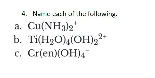 Solved 4. Name each of the following. a. Cu(NH3)2+ b. | Chegg.com