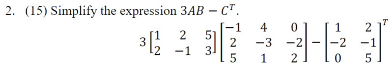 Solved 2. (15) Simplify the expression 3AB−CT. | Chegg.com