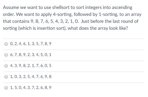 Solved Assume we want to use shellsort to sort integers into | Chegg.com