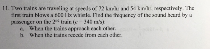 Solved 11. Two trains are traveling at speeds of 72 km/hr | Chegg.com