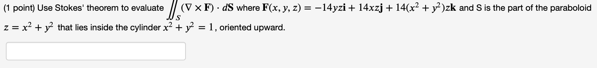 Solved (1 point) Use Stokes' theorem to evaluate ∬S(∇×F)⋅dS | Chegg.com