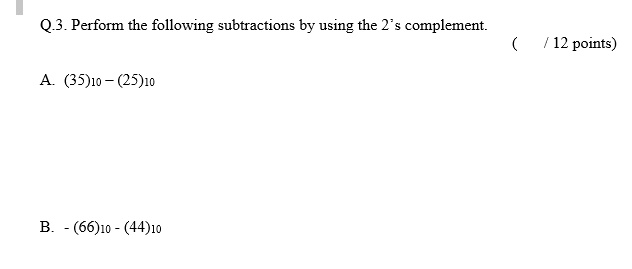Solved Q.3. Perform the following subtractions by using the | Chegg.com Solved Q.3. Perform the following subtractions by using the | Chegg.com