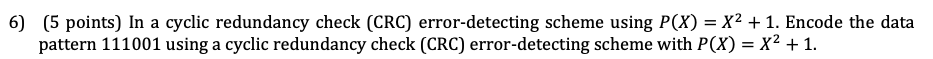 Solved 6) (5 points) In a cyclic redundancy check (CRC) | Chegg.com