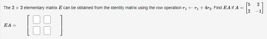 Solved The 2 x 2 elementary matrix E can be obtained from | Chegg.com