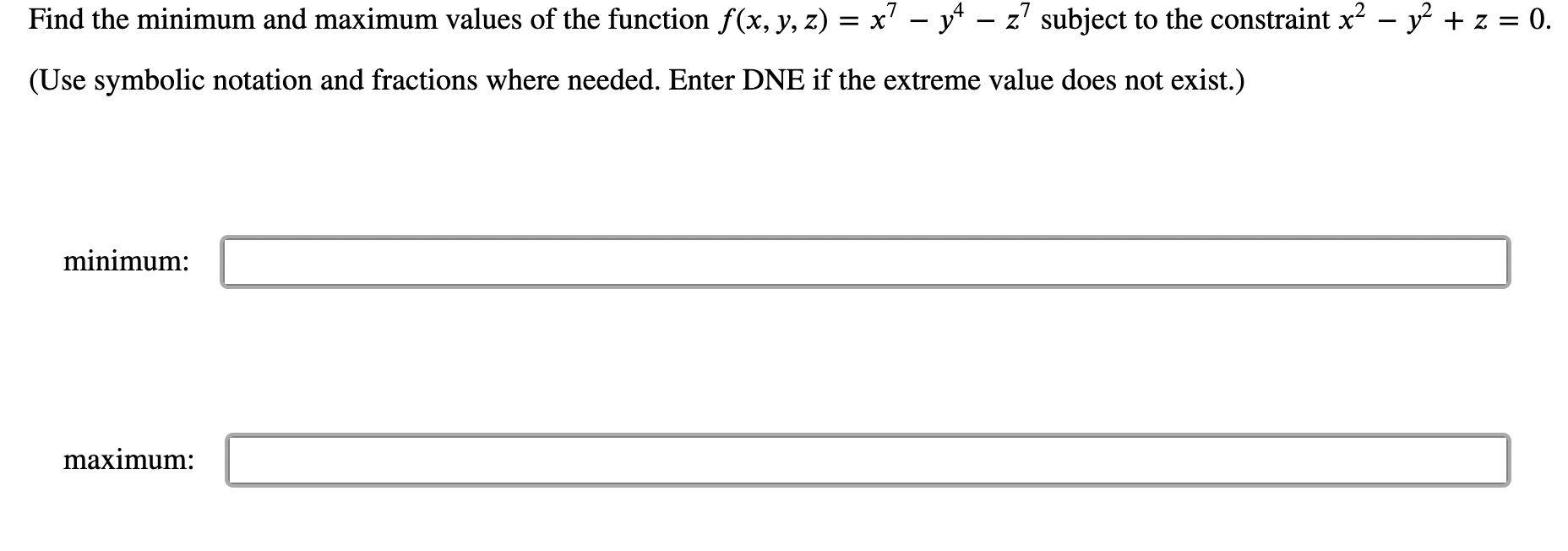 Solved Find the minimum and maximum values of the function | Chegg.com