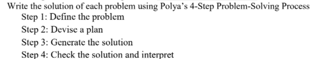Solved Write the solution of each problem using Polya's | Chegg.com