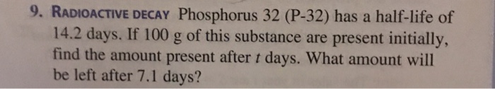 Solved 9. RADIOACTIVE DECAY Phosphorus 32 (P-32) has a | Chegg.com