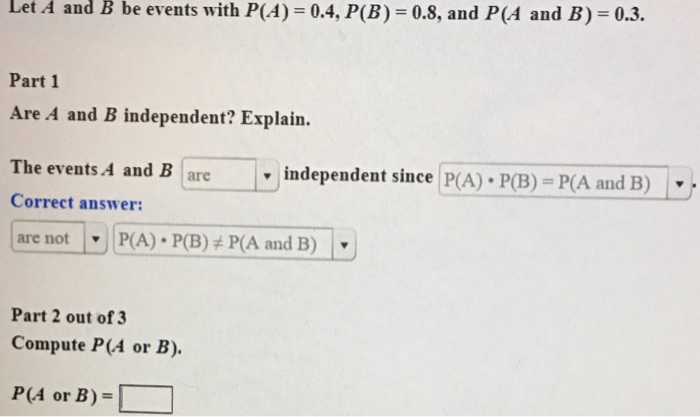 Solved Let A and B be events with P(A)-0.4, P(B) 0.8, and | Chegg.com