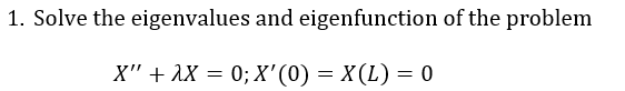 Solved 1. Solve the eigenvalues and eigenfunction of the | Chegg.com