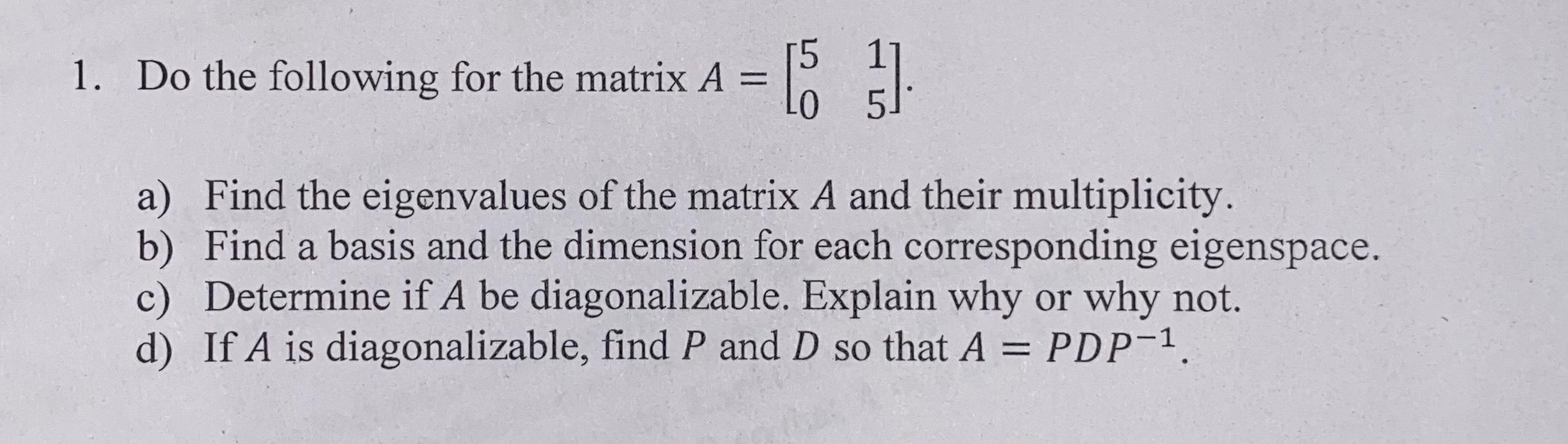 Solved 1. Do the following for the matrix A=[5015]. a) Find | Chegg.com