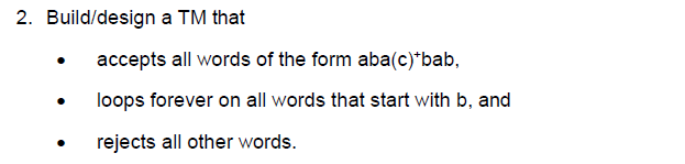 Solved 2. Build/design a TM that - accepts all words of the | Chegg.com