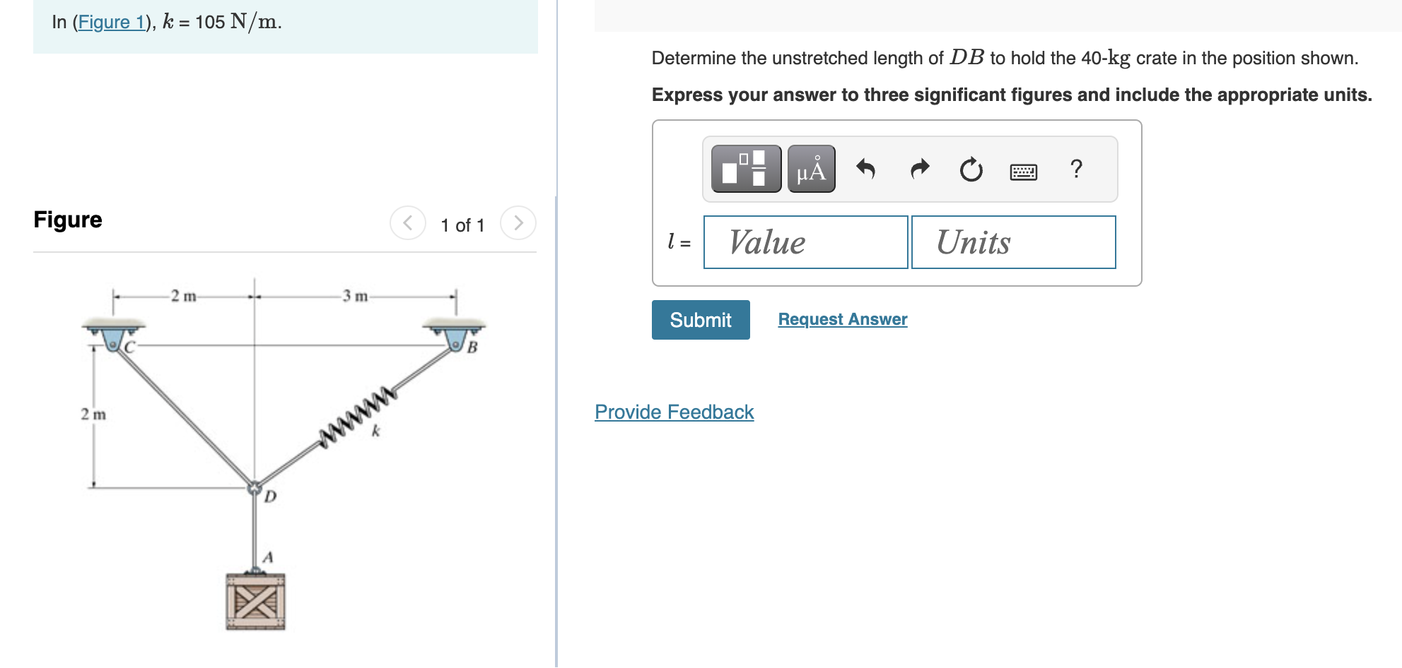 Solved K 105 N M Determine The Unstretched Length Of Db To