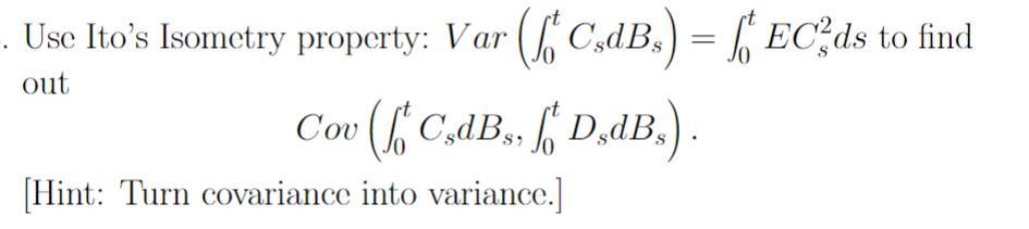 Use Ito's Isometry property: Var(∫0tCsdBs)=∫0tECs2ds | Chegg.com