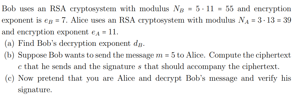 Bob uses an RSA cryptosystem with modulus NB=5⋅11=55 | Chegg.com