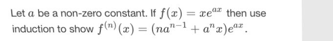 Solved Let a be a non-zero constant. If f(x) = xe^ax then | Chegg.com