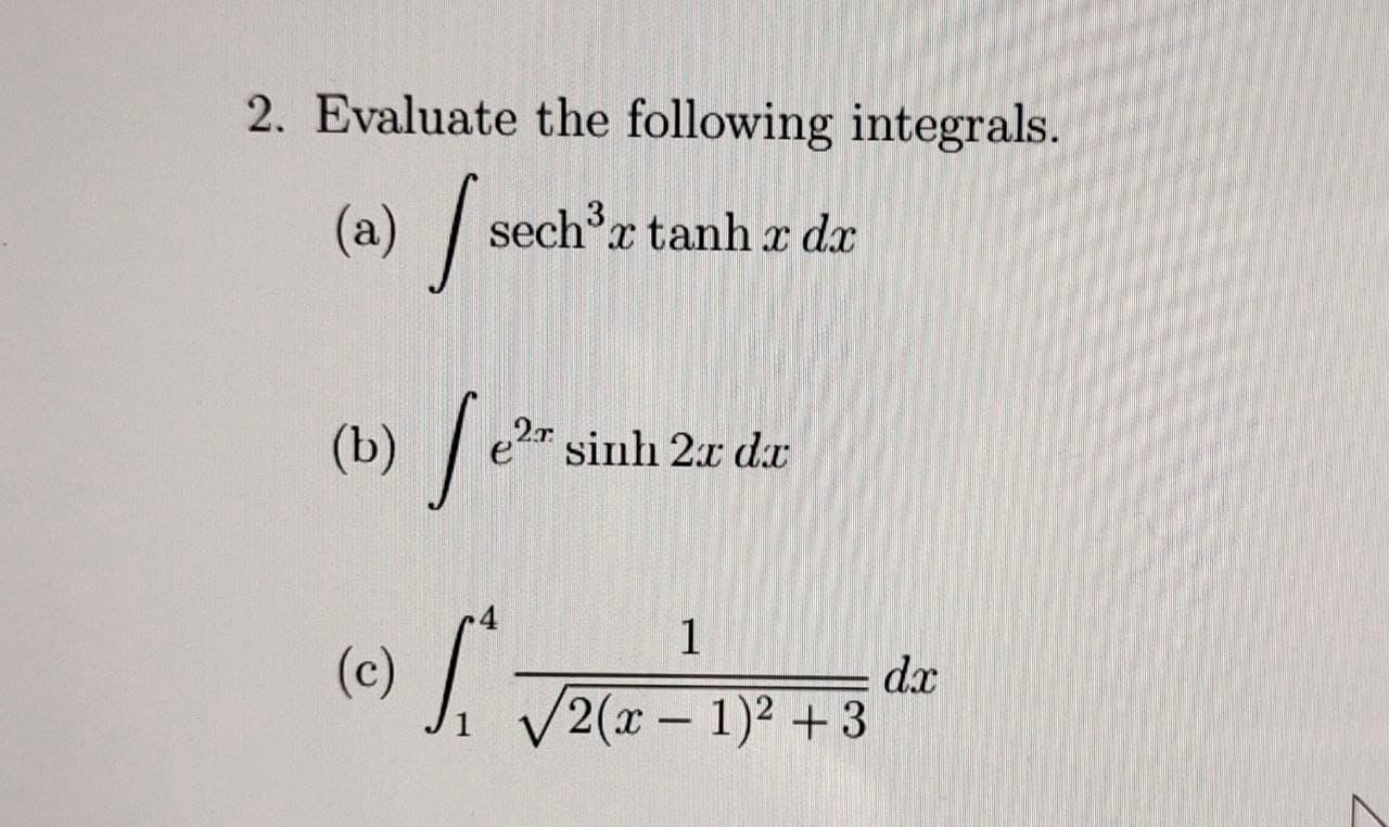 Solved 2. Evaluate the following integrals. sech sech'x tanh | Chegg.com