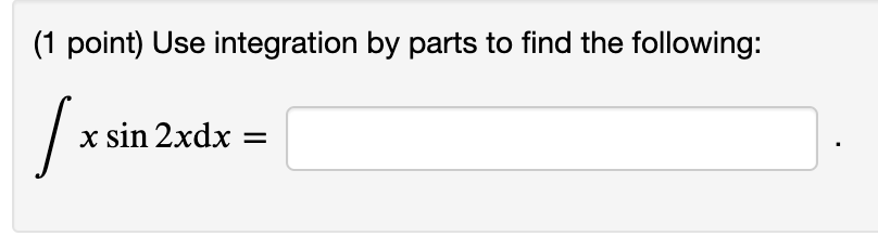 Solved (1 point) Use integration by parts to evaluate the | Chegg.com