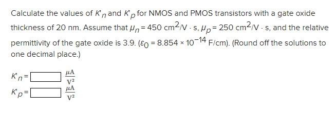 Solved Calculate the values of kn and Kp for NMOS and PMOS | Chegg.com
