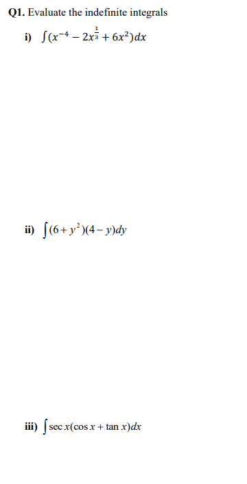 Solved Q1. Evaluate the indefinite integrals i) S(x-4 – 2xã | Chegg.com