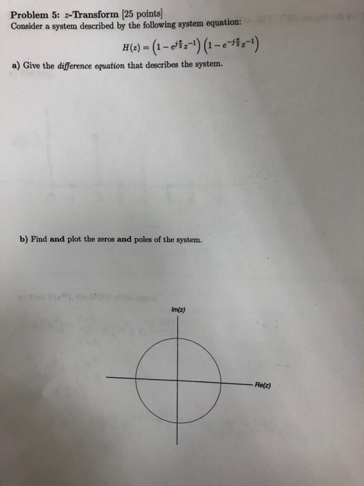 Solved Problem 5: z-Transform [25 points] Consider a system | Chegg.com