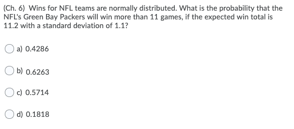 Solved Wins for NFL teams are normally distributed. What is | Chegg.com