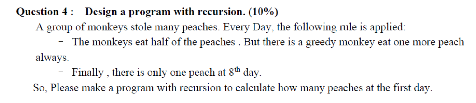 Solved Question 4: Design a program with recursion. (10%) A | Chegg.com