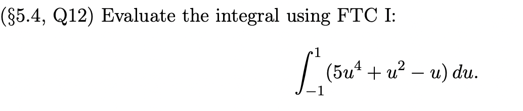 Solved (85.4, Q12) Evaluate the integral using FTC I: 1 L | Chegg.com